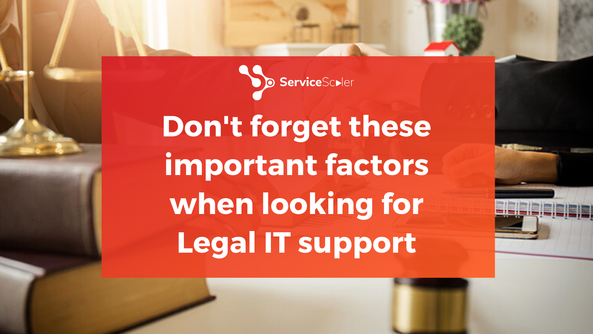 Don't forget these important factors when looking for Legal IT support ... Don't forget these important factors when looking for Legal IT support ...